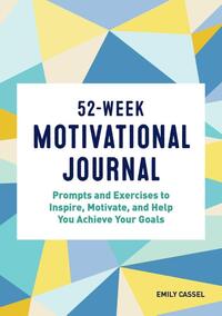 52-Week Motivational Journal: Prompts and Exercises to Inspire ...
