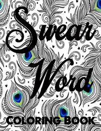 Swear word coloring book.: Adult swear & motivational coloring book for ...