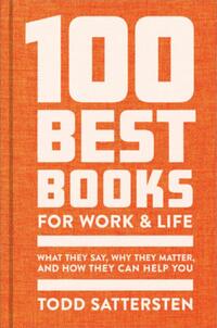 100 Best Books for Work and Life: What They Say, Why They Matter, and ...