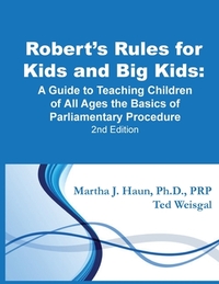 Robert's Rules for Kids and Big Kids: A Guide to Teaching Kids of All ...