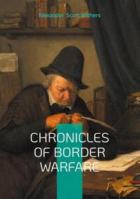 Chronicles of Border Warfare, Alexander Scott Withers | Boek ...