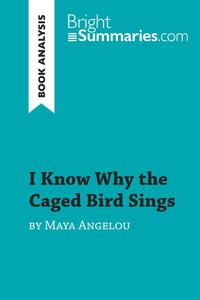 I Know Why the Caged Bird Sings by Maya Angelou (Book Analysis), Bright ...