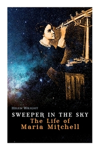 Sweeper in the Sky - The Life of Maria Mitchell: First Woman Astronomer ...