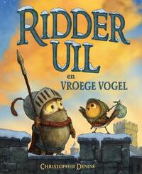 Ridder Uil en Vroege Vogel, Christopher Denise | Boek | 9789047717546 ...
