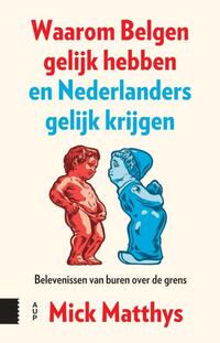 Waarom Belgen gelijk hebben en Nederlanders gelijk krijgen, Mick Matthys | Boek | 9789048571444 ...