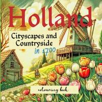 Holland in 1700 colouring book, Liana J.F. Romeijn | Boek ...