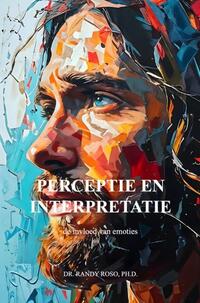 Perceptie en Interpretatie, Ph.D. Dr. Randy Roso | Boek | 9789465018263 ...