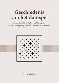 Geschiedenis van het damspel, Gerhard Bakker | Boek | 9789465332390 | Bruna