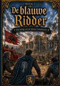 Boek 7, De blauwe Ridder - Het beleg van de kleine Grensburcht, Hendrik ...