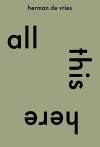 All This Here. Herman De Vries, Cees de Boer | Boek | 9789493329461 | Bruna