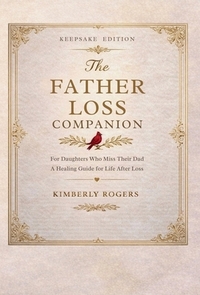 The Father Loss Companion: For Daughters Who Miss Their Dad; A Healing ...