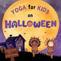 Yoga for Kids on Halloween: Halloween Themed Kids Friendly Beginner ...