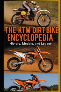 The KTM Dirt Bike Encyclopedia: History, Models, and Legacy, Cedric Davoust | Boek ...