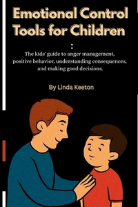 Emotional Control Tools for Children: The kids' guide to anger ...