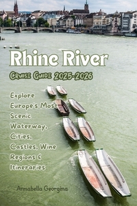 Rhine River Cruise Guide 2025-2026: Explore Europe's Most Scenic ...