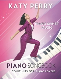 Katy Perry Piano Sheet music, Iconic Hits for Piano Lovers: Featuring ...
