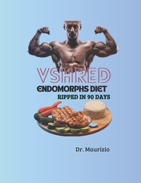 VSHRED Endomorphs diet: Ripped in 90 days, Maurizio | Boek ...