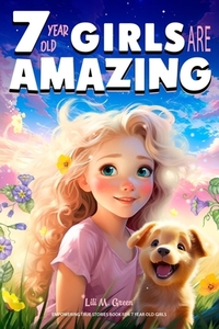 Empowering True Stories Book for 7 Year Old Girls: 7 Year Old Girls Are ...