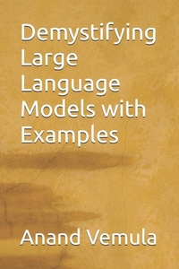 Demystifying Large Language Models with Examples, Anand Vemula | Boek | 9798325933264 | Bruna