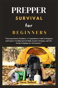 Prepper Survival for Beginner: "Mastering Disaster Readiness: A ...
