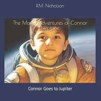 The Many Adventures of Connor Neptune: Connor Goes to Jupiter, Ryan ...