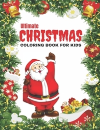 Ultimate Christmas Coloring Book for Kids: Christmas Coloring Pages for ...