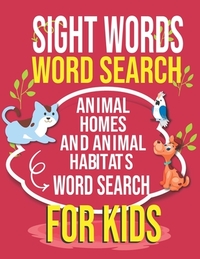 Sight Words Word Search ANIMAL HOMES AND ANIMAL HABITATS Word Search ...