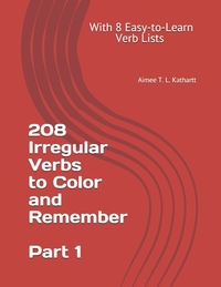 208 Irregular Verbs to Color and Remember: With 8 Easy-to-Learn Verb ...