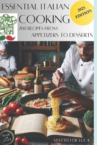 Cookbook for beginner: Essential Italian Cooking: 200 Recipes from ...