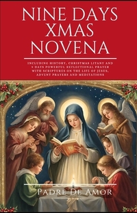 Nine Days Christmas novena: Including History, Christmas Litany and 9 ...