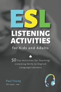 ESL Listening Activities for Kids and Adults: 50 Fun Activities for ...