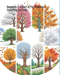 Seasons in Color: A Four-Season Coloring Journey: Explore the Beauty of ...