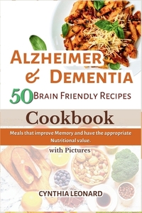 Alzheimer & Dementia 50 Brain Friendly Recipes Cookbook: Meals that ...
