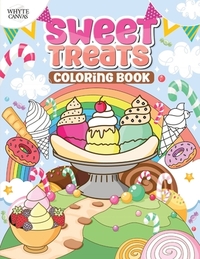 Sweet Treats Coloring Book: Bold and Easy Dessert Themed Coloring Pages ...