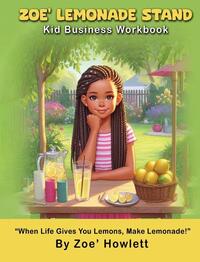 Zoe' Lemonade Stand Kid Business Workbook, Zoe' Howlett, Tiara Howlett ...