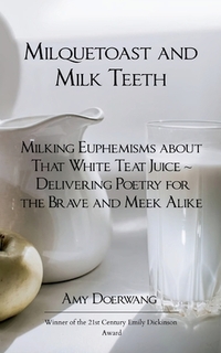 Milquetoast and Milk Teeth; Milking Euphemisms about That White Teat ...