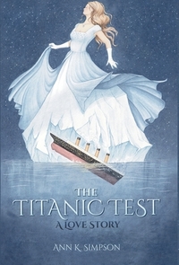 The Titanic Test: A Love Story, Ann K. Simpson | Boek | 9798991540209 ...